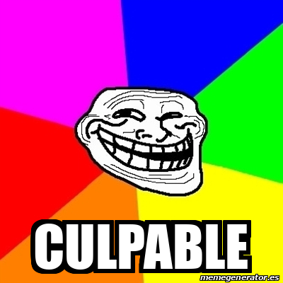 Meme Troll - CULPABLE - 31877732