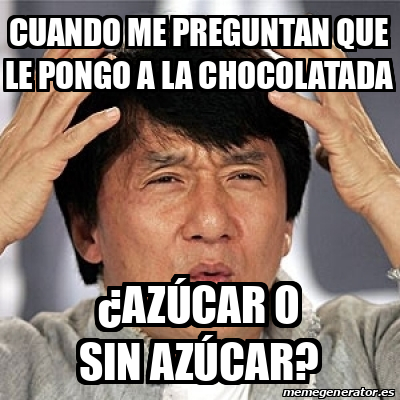 Meme Jackie Chan - Cuando me preguntan que le pongo a la chocolatada ...