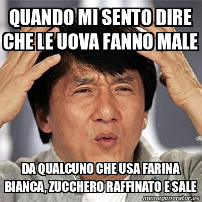 Meme Jackie Chan - Quando mi sento dire che le uova fanno male da ...
