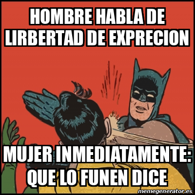 Meme Batman slaps Robin - hombre habla de lirbertad de exprecion mujer ...