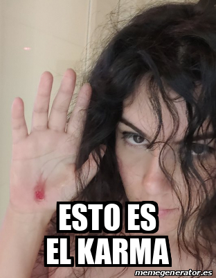 Meme Personalizado - esto es el karma - 31879686