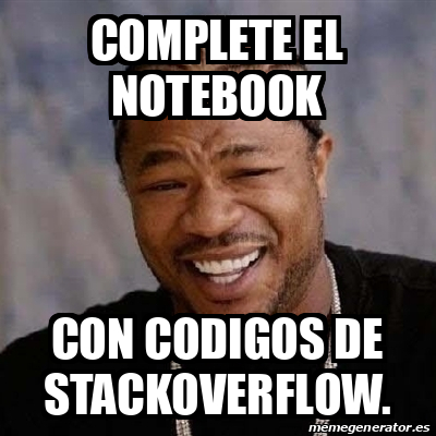 Meme Yo Dawg - Complete el notebook con codigos de stackoverflow ...