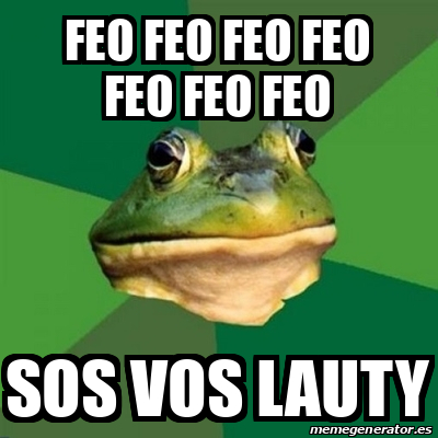 Meme Foul Bachelor Frog - feo feo feo feo feo feo feo sos vos lauty ...