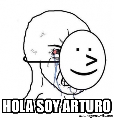 Meme Personalizado - Hola soy arturo - 31880108