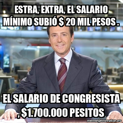 Meme Matias Prats - Estra, extra, el salario mínimo subió $ 20 mil ...