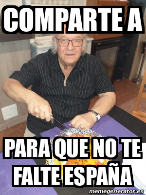 Meme Personalizado - Comparte a para que no te falte españa - 31880349