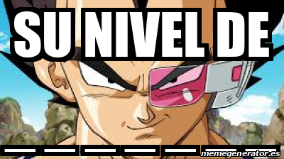 Meme Personalizado - SU NIVEL DE _ _ _ _ _ _ _ - 31880392