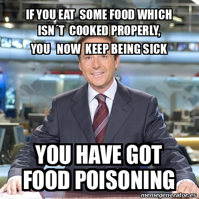 Meme Matias Prats - If you eat some food which isn´t cooked properly ...
