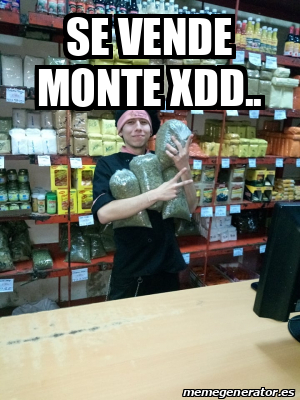 Meme Personalizado - Se vende monte xdd.. - 31880568