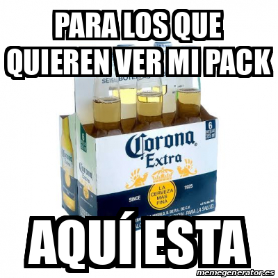 Meme Personalizado - Para los que quieren ver mi pack Aquí esta - 31880660