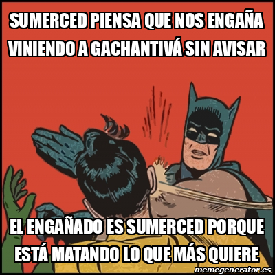 Meme Batman slaps Robin - Sumerced piensa que nos engaña viniendo a ...