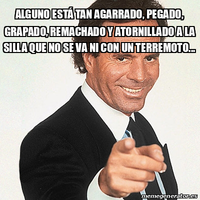 Meme Julio Iglesias - Alguno está tan agarrado, pegado, grapado ...