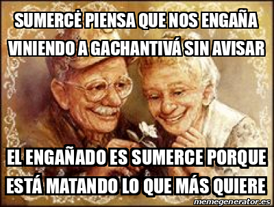 Meme Personalizado - Sumercė piensa que nos engaña viniendo a ...