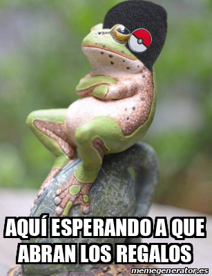 Meme Personalizado - Aquí esperando a que abran los regalos - 31882075