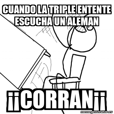 Meme Desk Flip Rage Guy - cuando la triple entente escucha un aleman ...