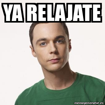 Meme Sheldon Cooper - ya relajate - 31882888