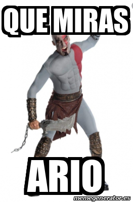 Meme Personalizado - QUE MIRAS ARIO - 31882897