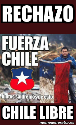 Meme Personalizado - RECHAZO CHILE LIBRE - 31883077