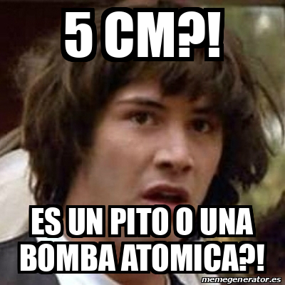 Meme Keanu Reeves - 5 cm?! ES UN PITO O UNA BOMBA ATOMICA?! - 31883229