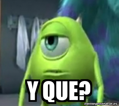 Meme Personalizado - Y que? - 31883334