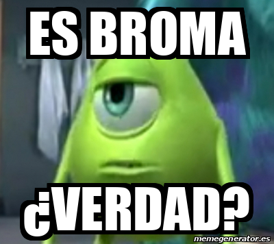 Meme Personalizado - Es broma ¿Verdad? - 31883339