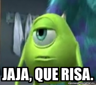 Meme Personalizado - Jaja, que risa. - 31883368