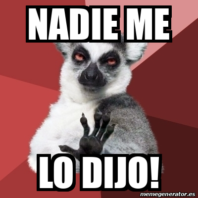 Meme Chill Out Lemur - nadie me lo dijo! - 31883630