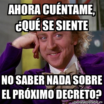 Meme Willy Wonka - Ahora cuéntame, ¿Qué se siente no saber nada sobre ...