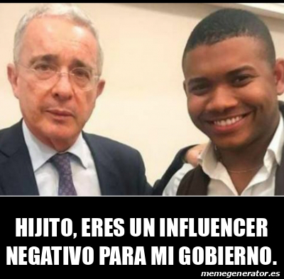 Meme Personalizado - Hijito, eres un influencer negativo para mi ...