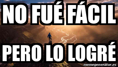 Meme Personalizado - No fué fácil pero lo logré - 31885434