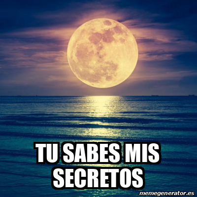 Meme Personalizado - Tu sabes mis secretos - 31885635