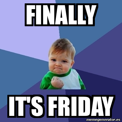 Meme Bebe Exitoso - FINALLY iT'S FRIDAY - 31886338