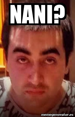 Meme Personalizado - nani? - 31886477