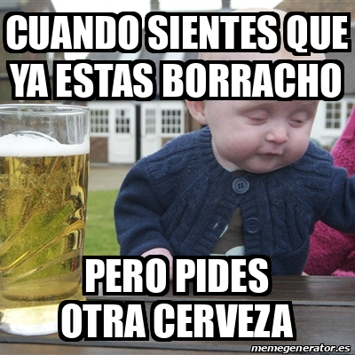 Meme Drunk Baby - cuando sientes que ya estas borracho pero pides otra ...