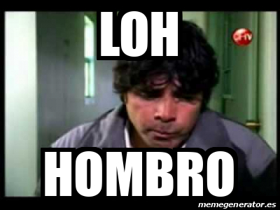 Meme Personalizado - loh hombro - 31886824