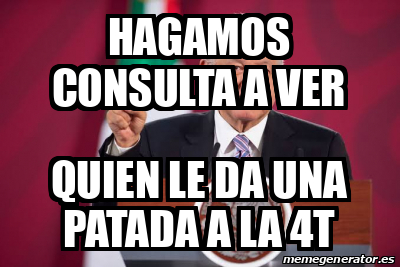Meme Personalizado - Hagamos consulta a ver quien le da una patada a la ...
