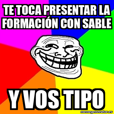 Meme Troll - Te toca presentar la formación con sable Y vos tipo - 31887393