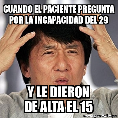 Meme Jackie Chan - Cuando el paciente pregunta por la incapacidad del ...