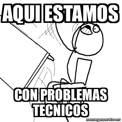 Meme Desk Flip Rage Guy - aqui estamos con problemas tecnicos - 31888602