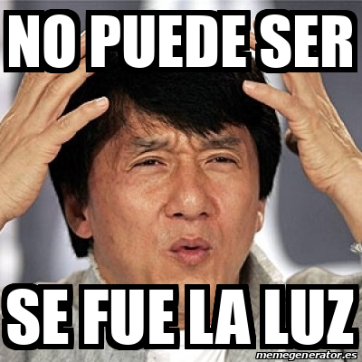 Meme Jackie Chan - no puede ser se fue la luz - 31890639