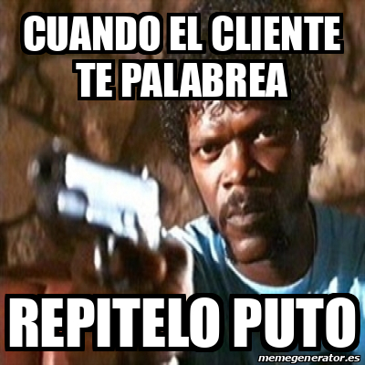 Meme Pulp Fiction - Cuando el cliente te palabrea Repitelo puto - 31890713