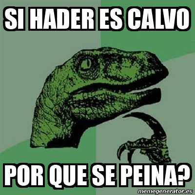 Meme Filosoraptor - Si hader es calvo por que se peina? - 31891803