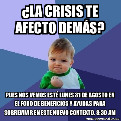 Meme Bebe Exitoso - ¿La crisis te afecto demás? Pues nos vemos esté ...