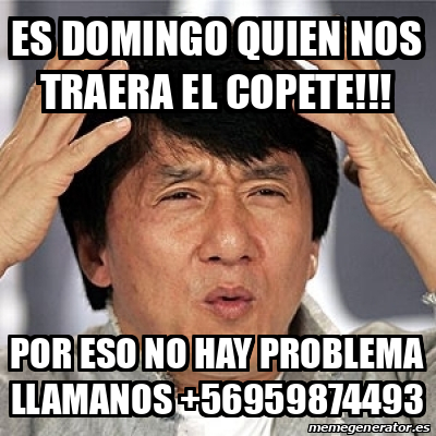 Meme Jackie Chan - Es Domingo quien nos traera el copete!!! Por eso no ...