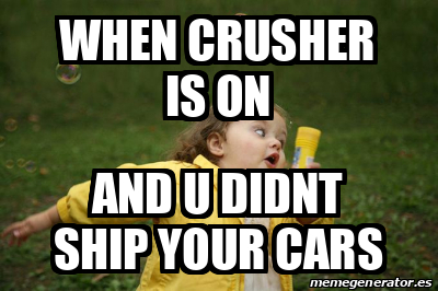 Meme Personalizado - When Crusher is on and u didnt ship your cars ...