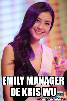 Meme Personalizado - Emily manager de kris wu - 31892791