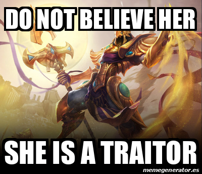 Meme Personalizado - Do not believe her she is a traitor - 31893068