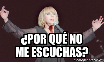 Meme Personalizado - ¿POR QUÉ NO me ESCUCHAS? - 31893922