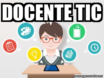 Meme Personalizado - DOCENTE TIC - 31894994
