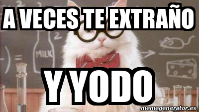 Meme Personalizado - a veces te extraño y yodo - 31897155